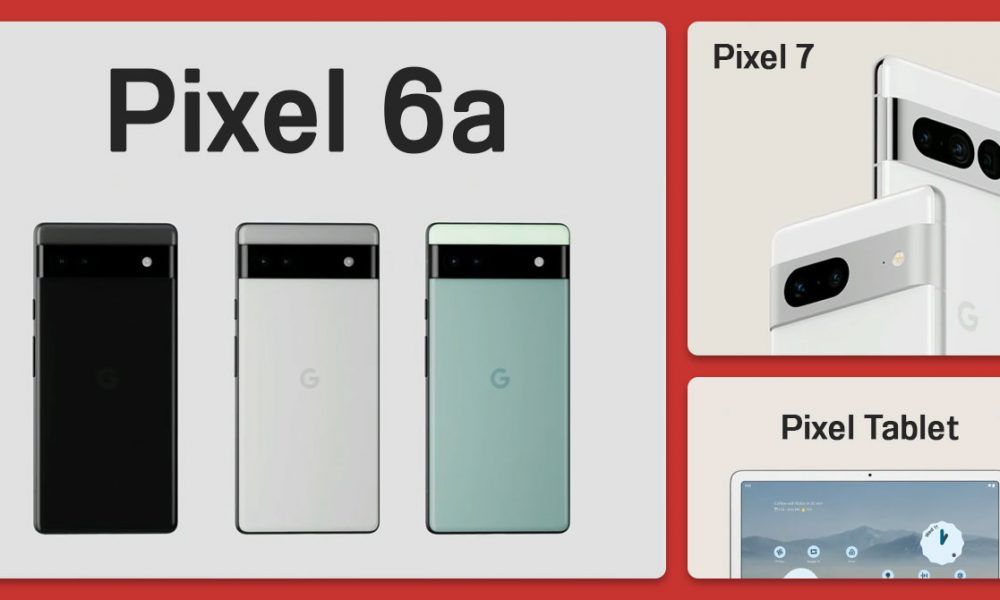 อั้นมานาน... Google เปิดตัว Pixel 6a ได้ชิป Tensor ในราคาสบายกระเป๋า พร้อมเผยโฉม Pixel 7 และ ...
