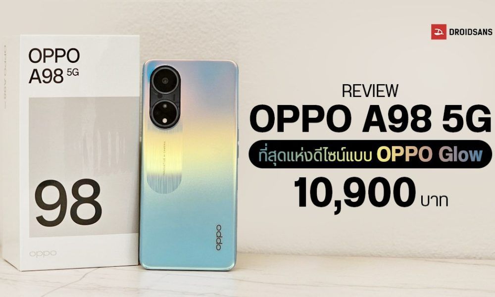 REVIEW | รีวิว OPPO A98 5G มือถือดีไซน์สนุก มีกล้องจุลทรรศน์ รองรับ ...