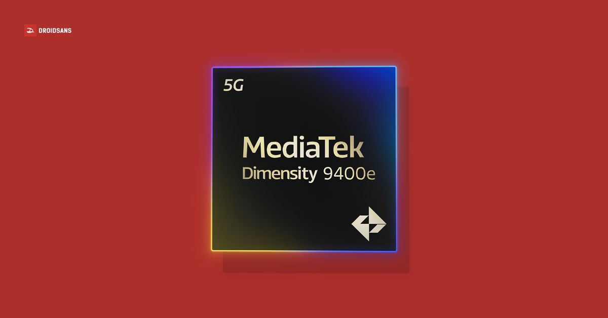 MediaTek ออก Dimensity 9400e เปลี่ยนแกนหลักเป็น Cortex-X4 เน้นประหยัดแบต | DroidSans